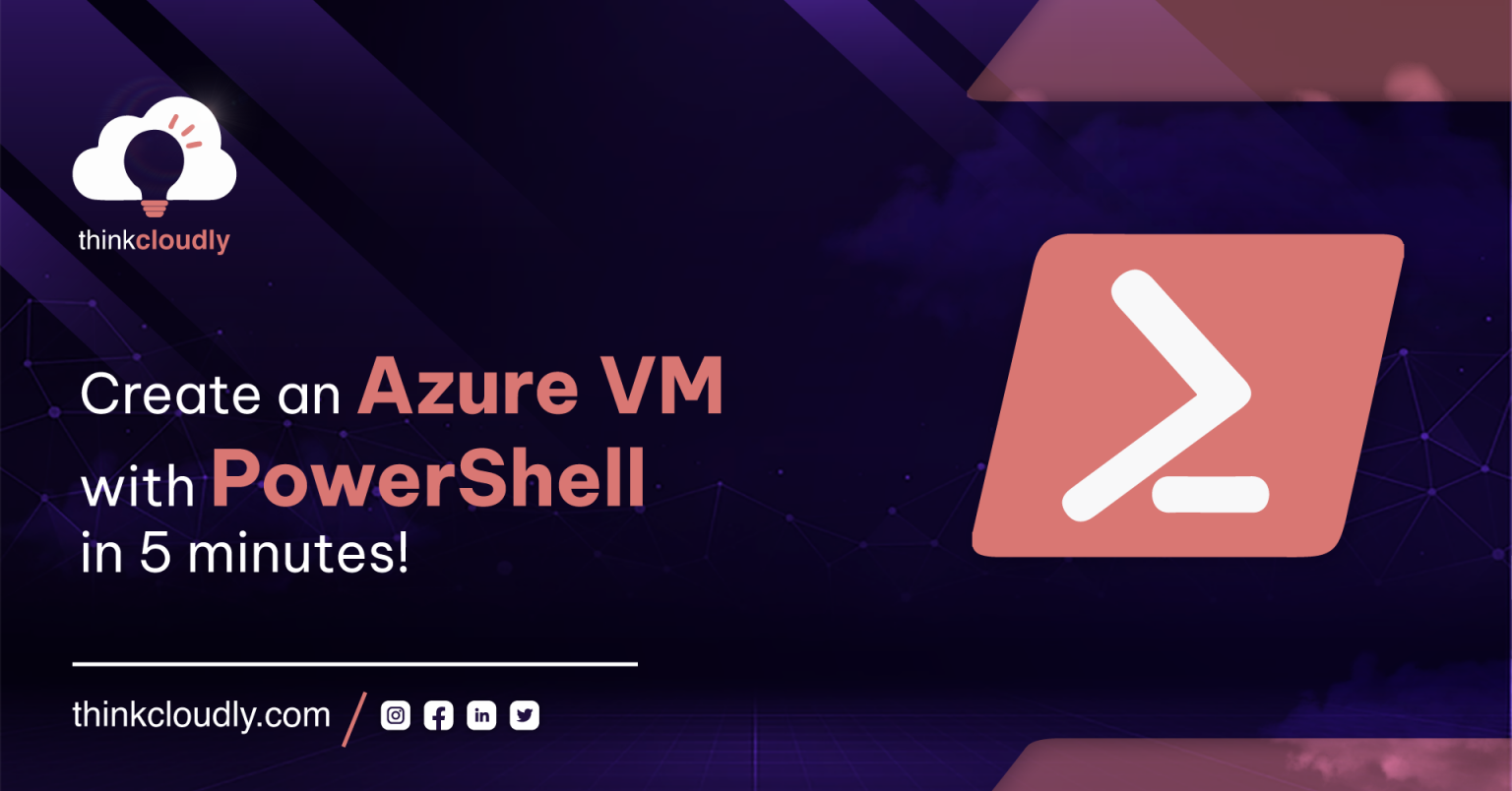 Create an Azure VM with PowerShell in 5 minutes! - ThinkCloudly