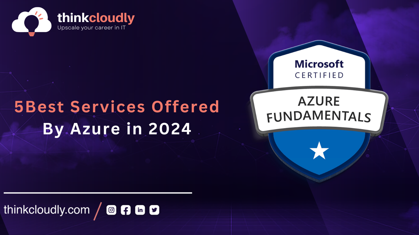 Azure Services: 5 Best Services Offered - ThinkCloudly