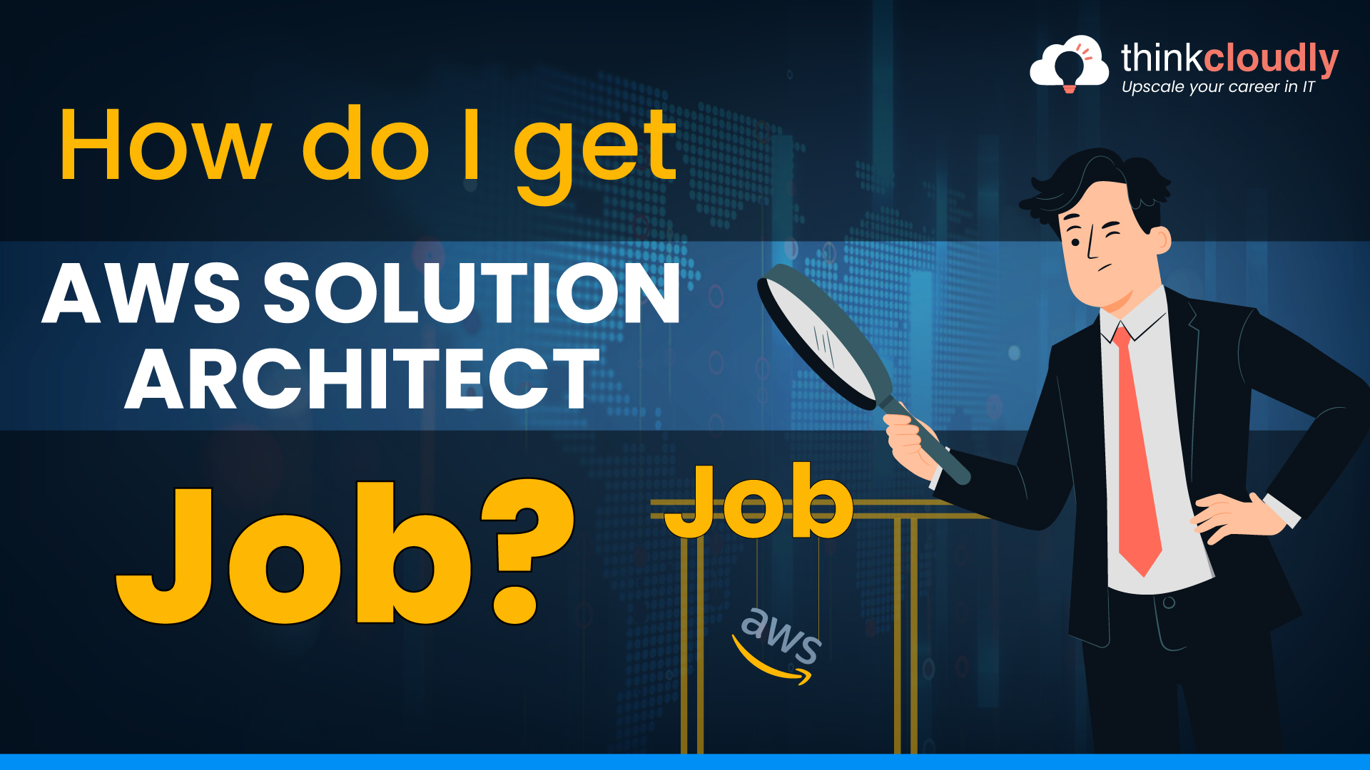 How do I get AWS solution architect Job? - ThinkCloudly