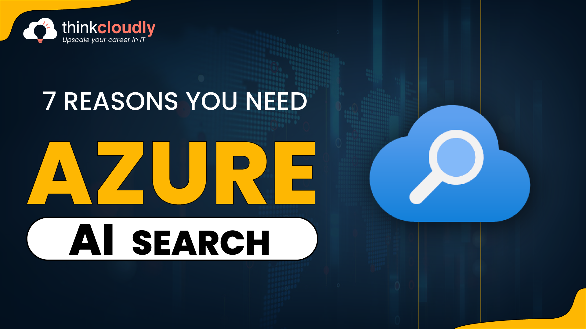 7 reasons you need Azure AI Search - ThinkCloudly