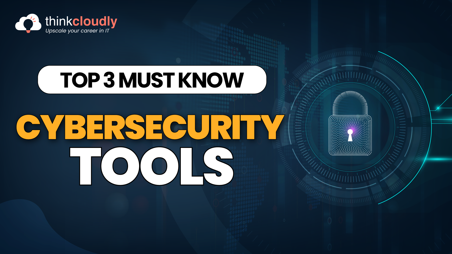 Top 3 Must know Cyber Security Tools - ThinkCloudly