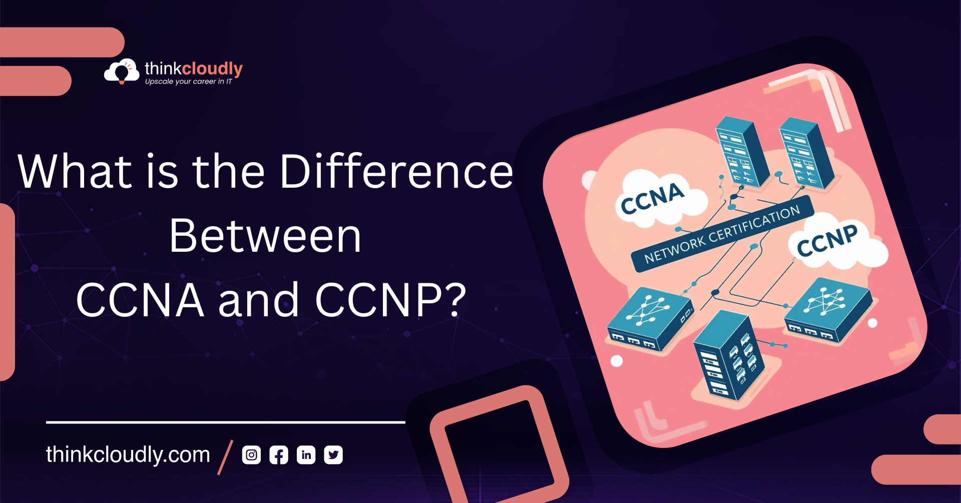 What is the Difference Between CCNA and CCNP? - ThinkCloudly