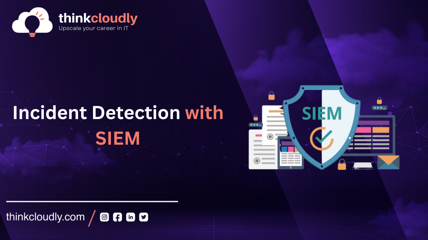 Incident Detection with SIEM Quiz - ThinkCloudly