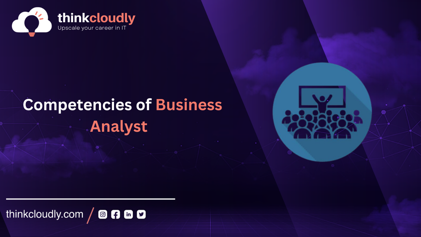 Competencies of Business Analyst Quiz - ThinkCloudly
