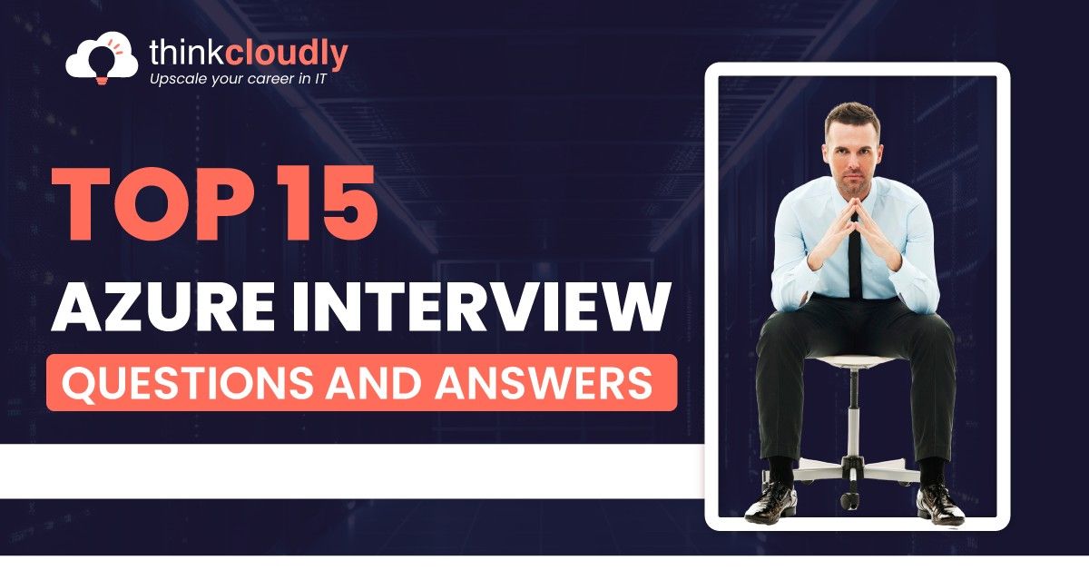Top 15 Azure Interview Questions and Answers - ThinkCloudly