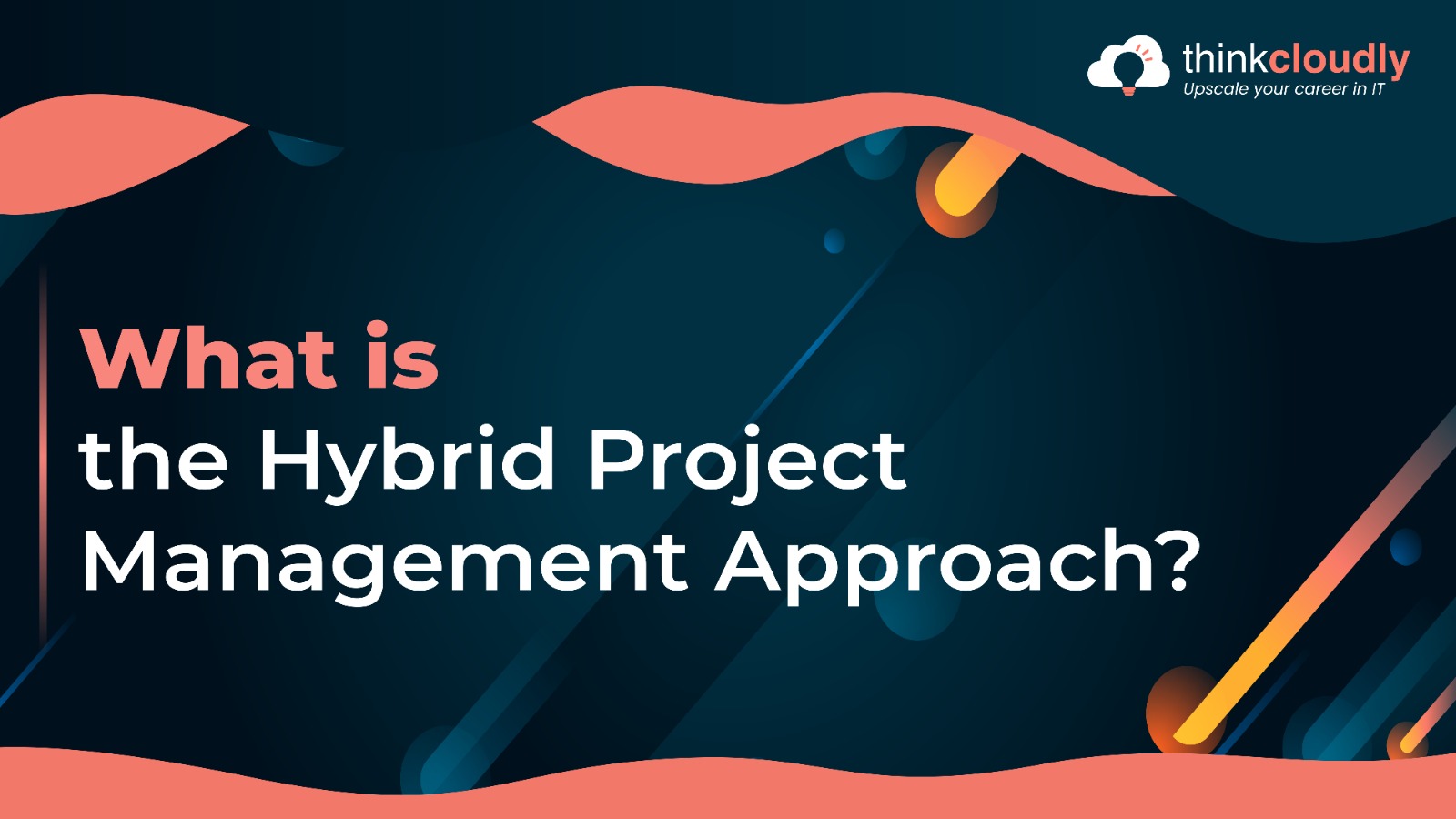 What is the Hybrid Project Management Approach? - ThinkCloudly