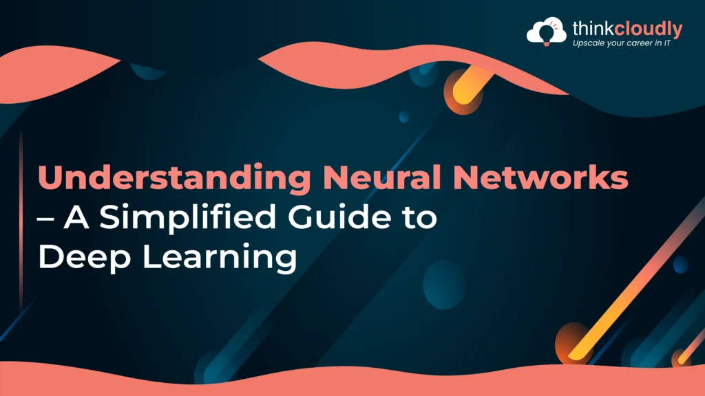 Understanding Neural Networks – A Simplified Guide to Deep Learning ...