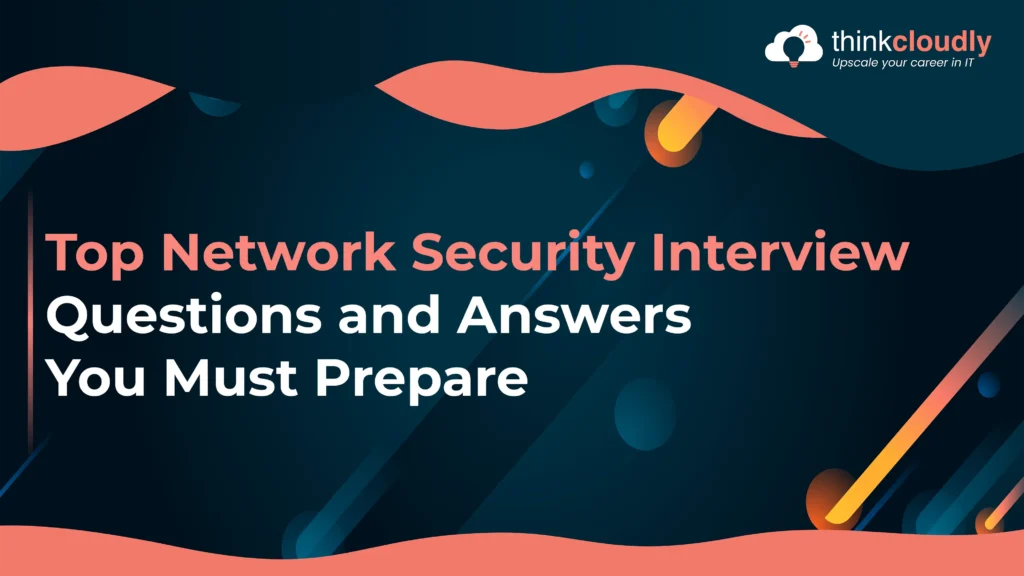 Top Network Security Interview Questions and Answers You Must Prepare ...