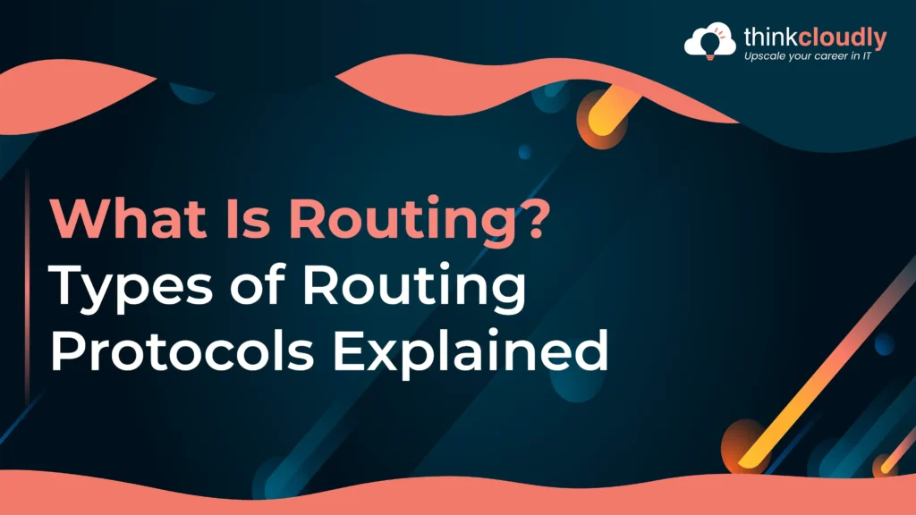 What Is Routing? Types of Routing Protocols Explained - ThinkCloudly
