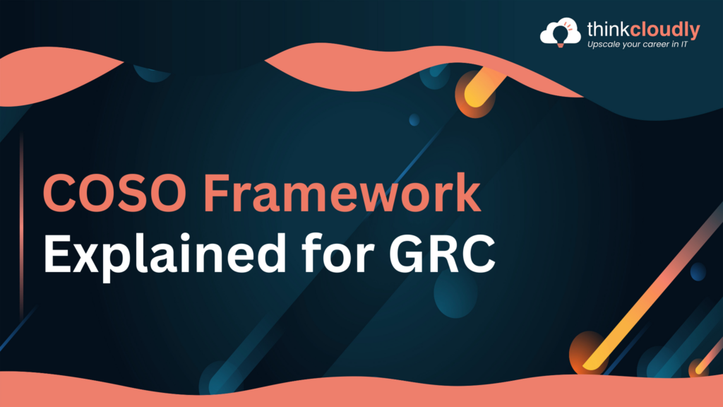 COSO Framework Explained for GRC - ThinkCloudly