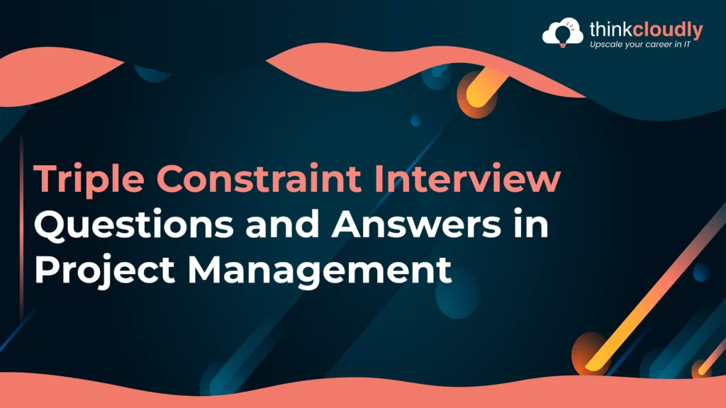 Triple Constraint Interview Questions and Answers in Project Management ...