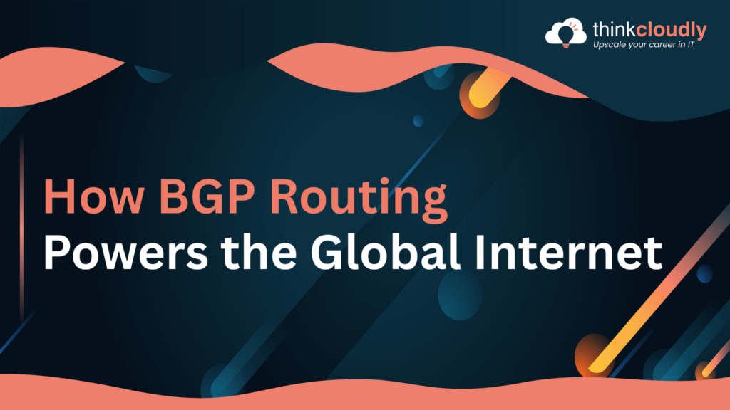 How BGP Routing Powers the Global Internet - ThinkCloudly