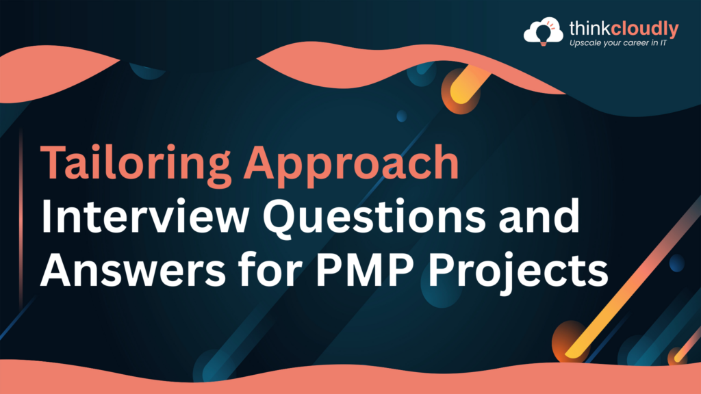 Tailoring Approach Interview Questions and Answers for PMP Projects ...