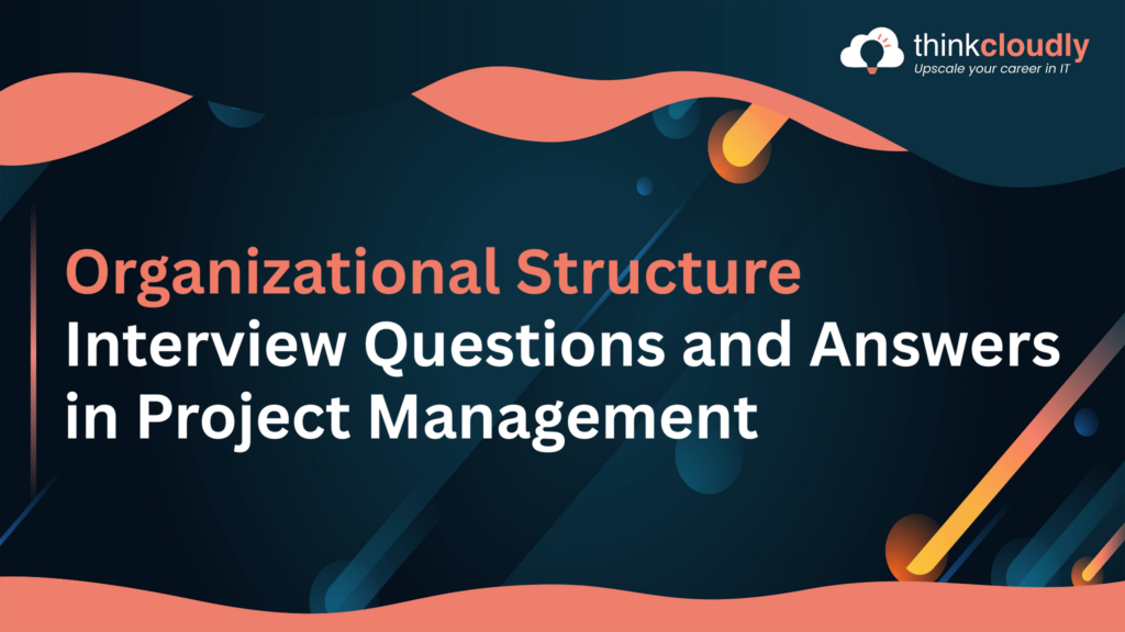 Organizational Structure Interview Questions and Answers in Project ...