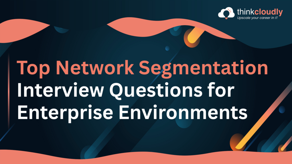 Top Network Segmentation Interview Questions for Enterprise ...