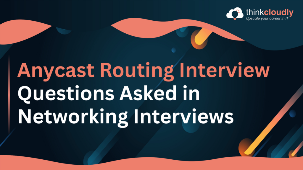 Anycast Routing Interview Questions Asked in Networking Interviews ...
