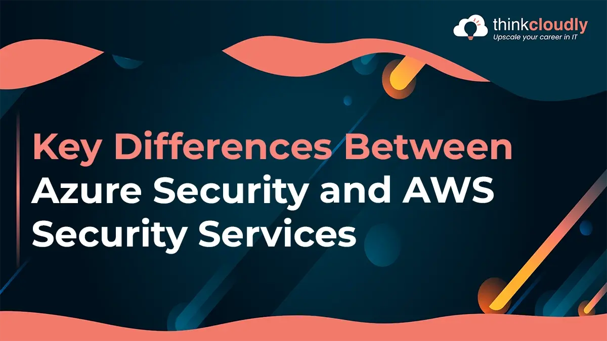 Azure Security vs AWS Security: Key Differences